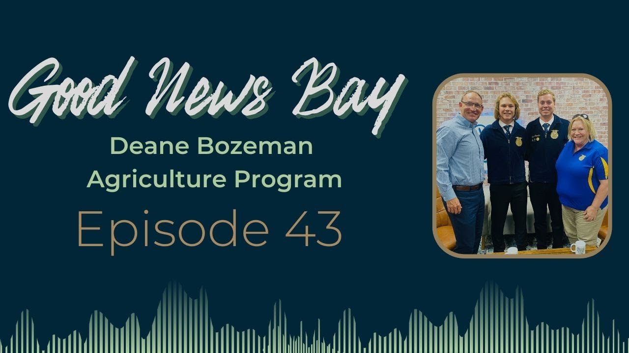 Good News Bay: Episode 43: Deane Bozeman Agriculture Program - YouTube