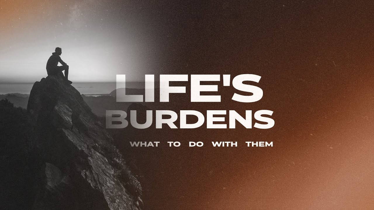 What To Do With Life's Burdens - YouTube