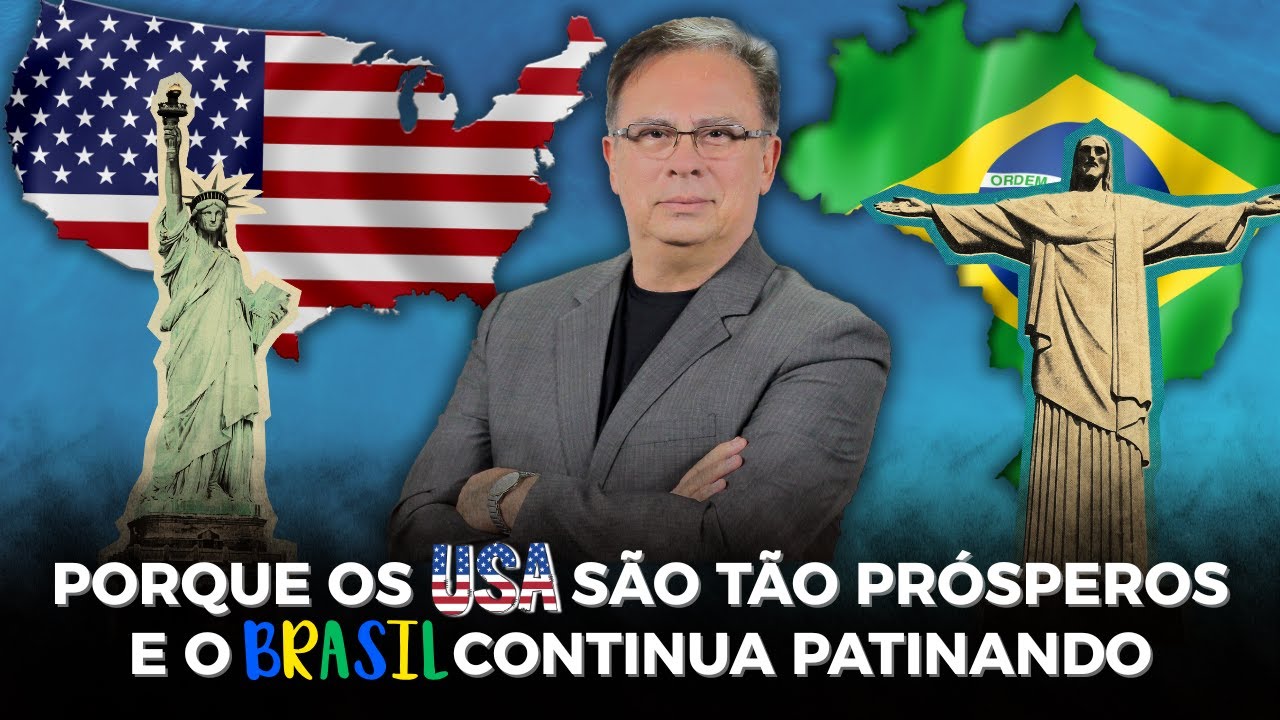 Por que os Estados Unidos é tão prospero e o Brasil continua patinando ...