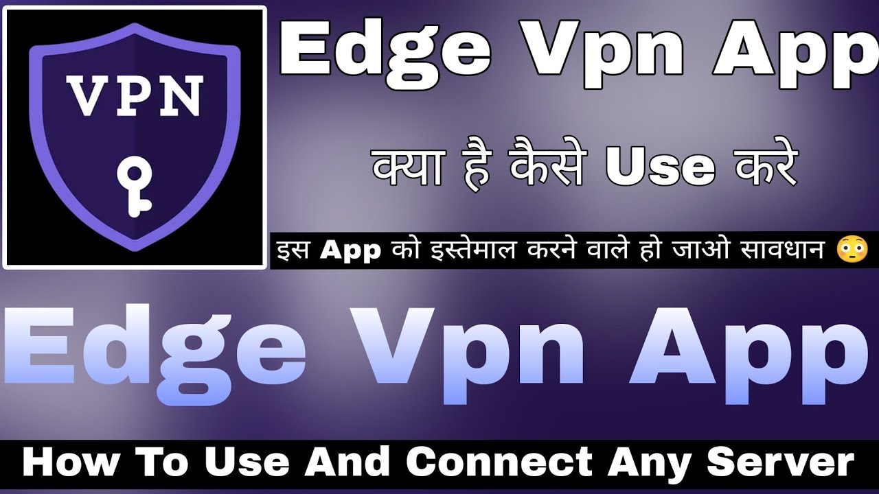 Edge Vpn App Kaise Use Kare || How To Use Edge Vpn App || Edge Vpn App ...