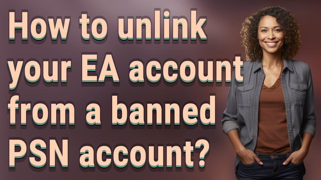 How to unlink your EA account from a banned PSN account? - YouTube