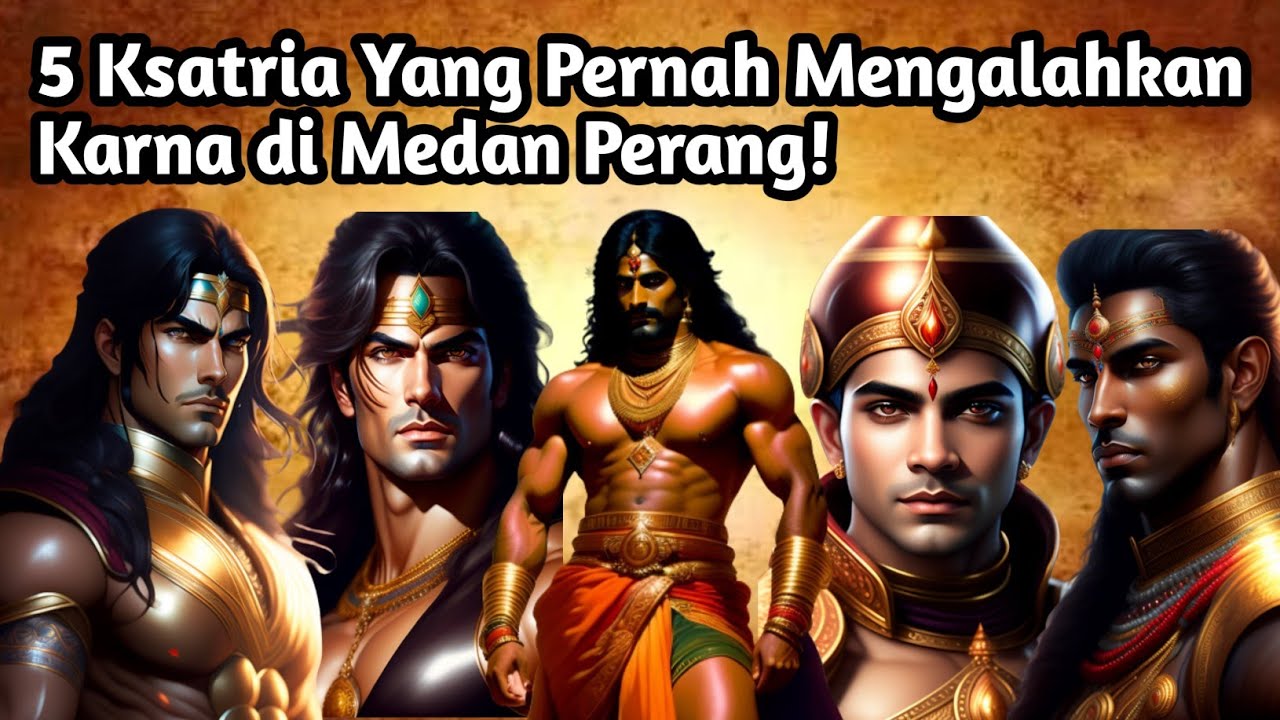 5 KSATRIA YANG PERNAH MENGALAHKAN KARNA DI MEDAN PERANG! - YouTube