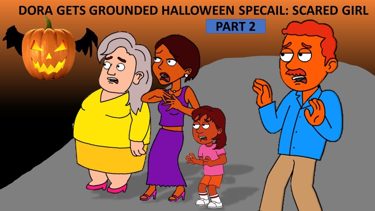 Dora gets Grounded Scared Girl part 2 (Halloween Specail) S1EP12 - YouTube