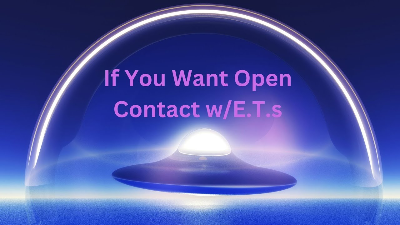 If You Want Open Contact w/E.T.s ∞The 9D Arcturian Council, Channeled ...