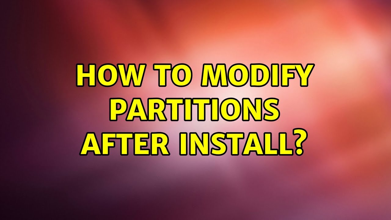 Ubuntu How To Modify Partitions After Install YouTube Ubuntu How To Modify Partitions After Install YouTube