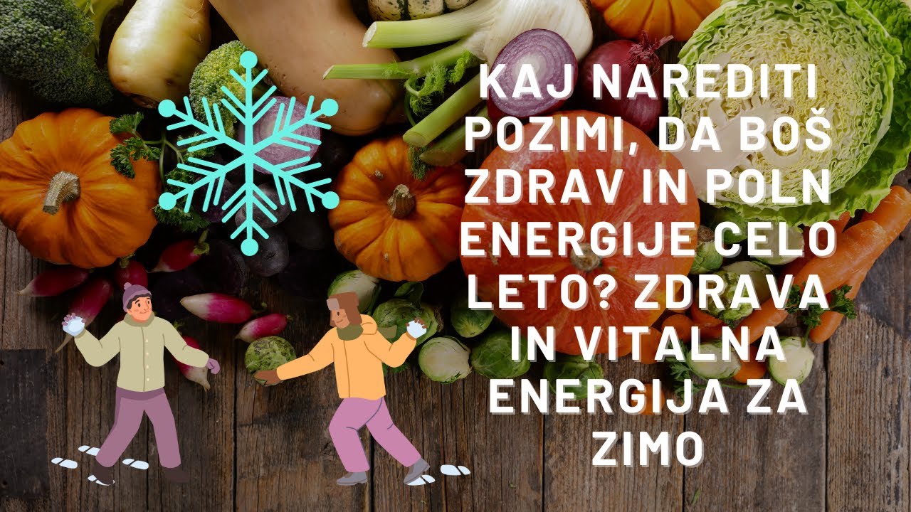 Kaj narediti pozimi, da boš zdrav in poln energije celo leto? Zdrava in ...