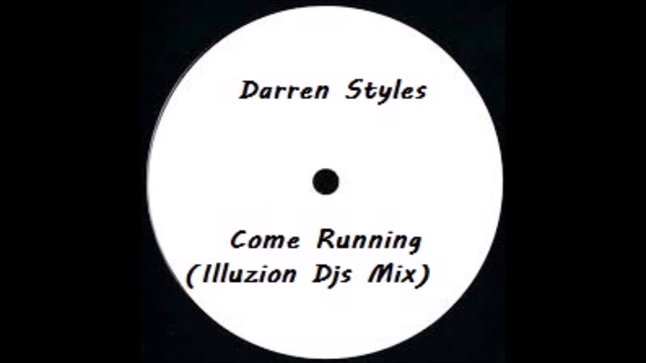 Darren Styles - Come Running (Illuzion Deejays Mix) - YouTube