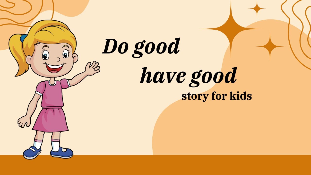 Story Do good have good| story for kids| moral story | entertaining ...