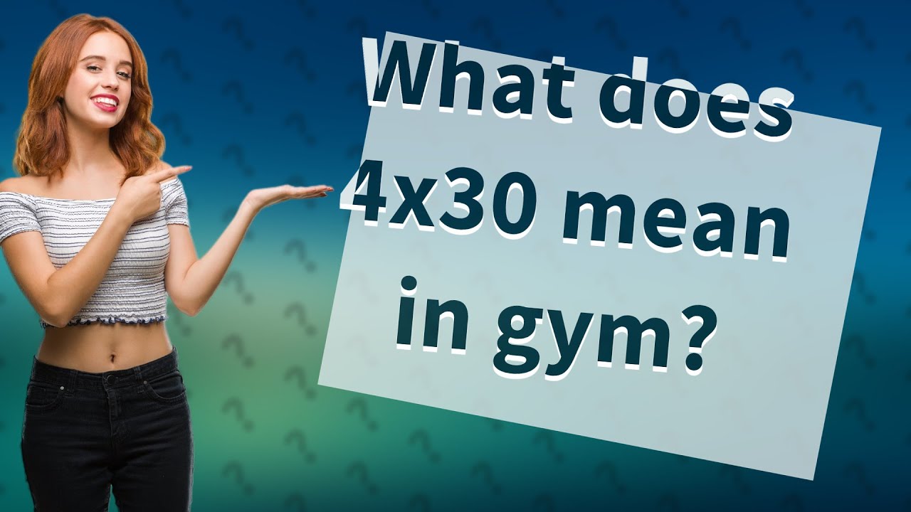 What Does 4x30 Mean In Gym YouTube