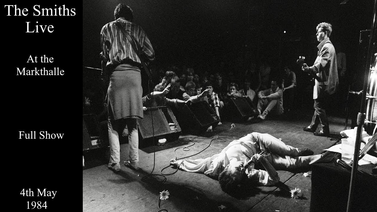 The Smiths Live | The Markthalle | May 1984 [FULL SHOW] - YouTube