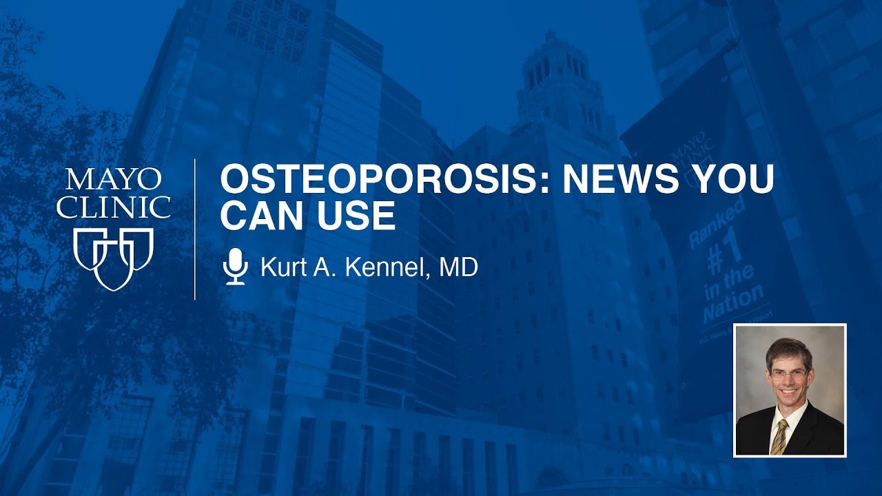 Osteoporosis: News You Can Use by Kurt A. Kennel, MD | Preview - YouTube