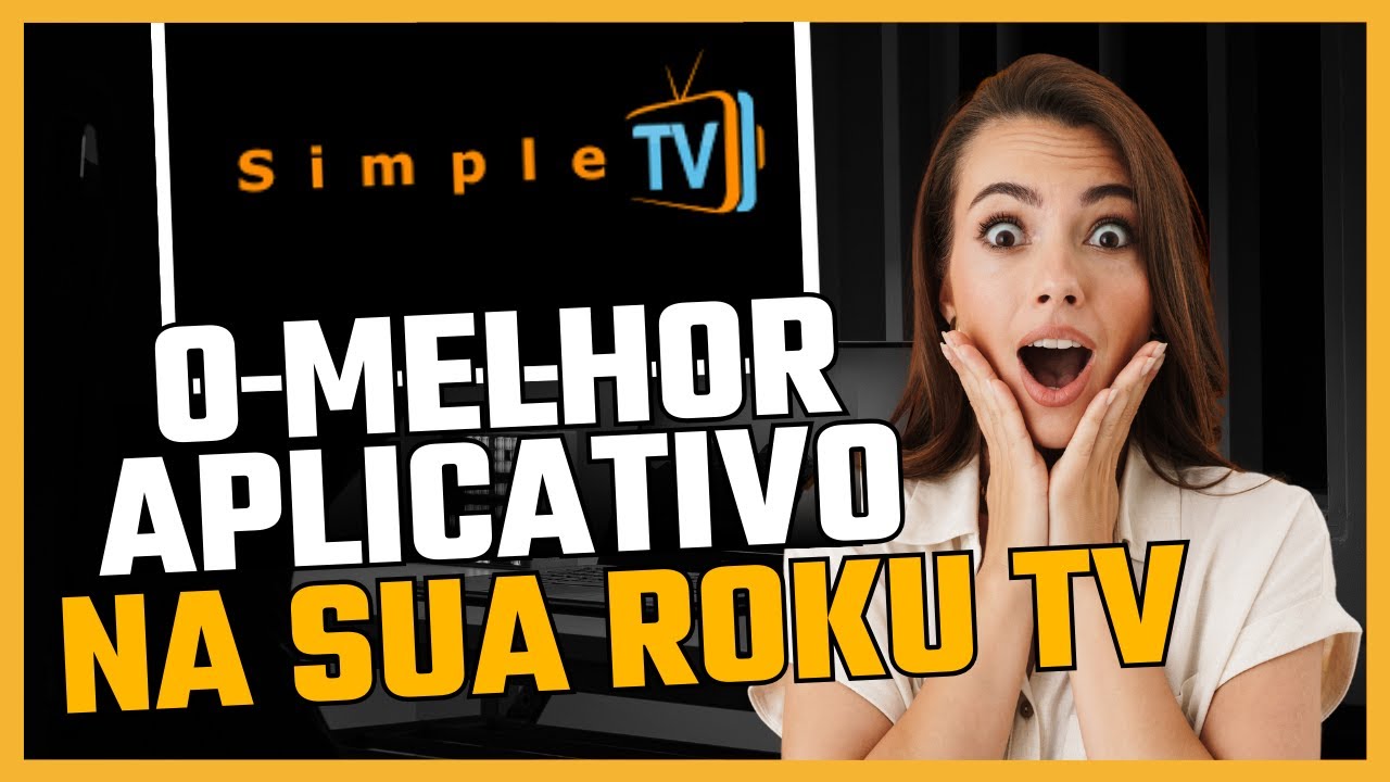 🔶️ SIMPLE TV PLAYER MELHOR APLICATIVO PARA SISTEMA ROKU TV - YouTube