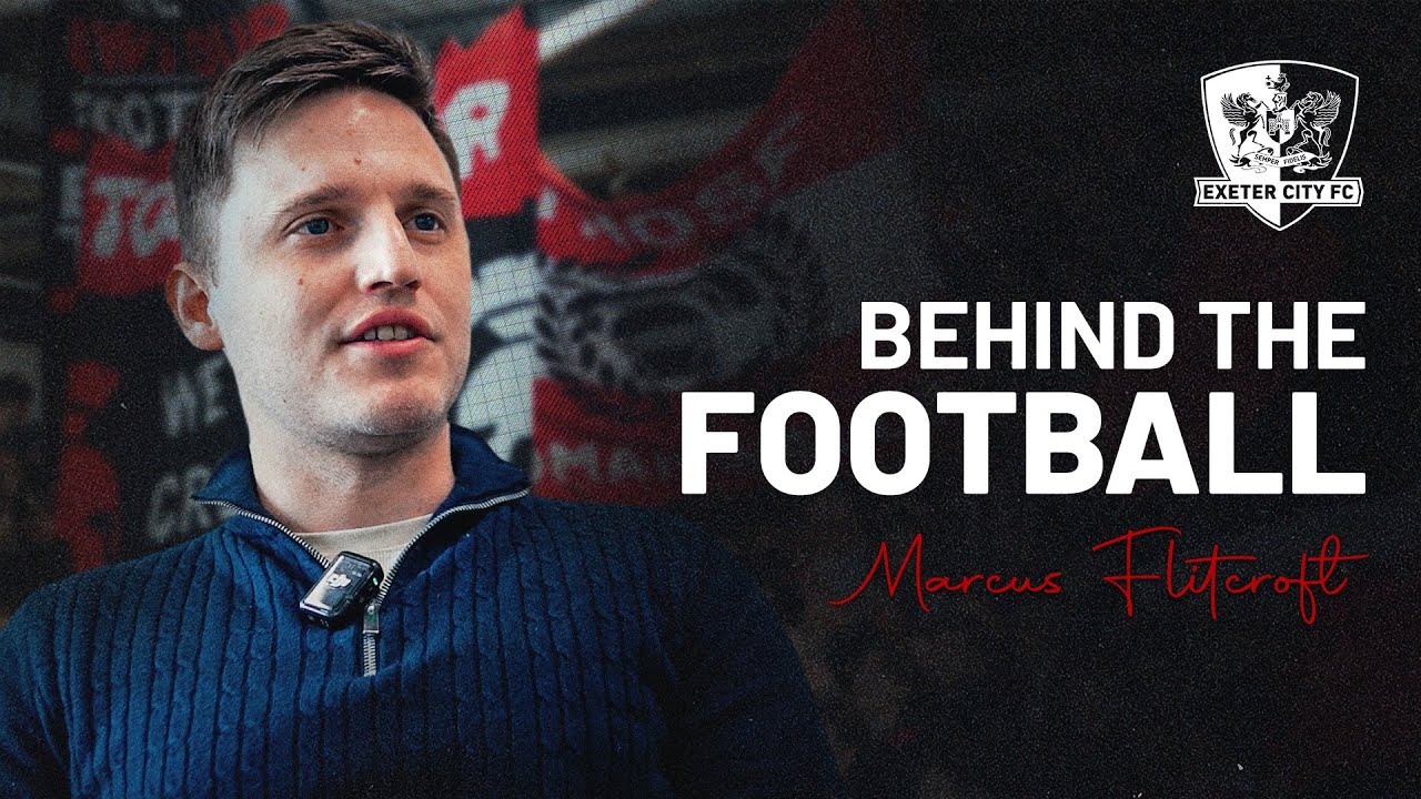 Behind the Football: Marcus Flitcroft | Exeter City Football Club - YouTube