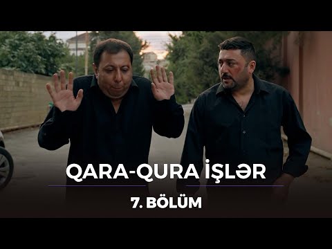 Qara-Qura İşlər / 7.Bölüm