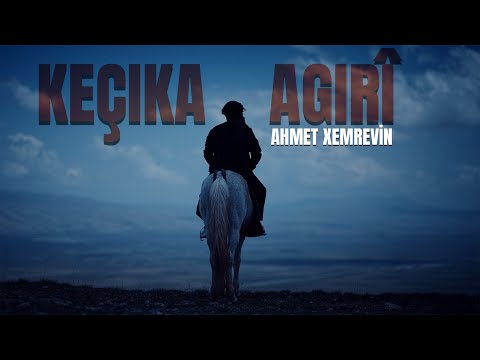 AHMET XEMREVİN - KEÇIKA AGIRÎ