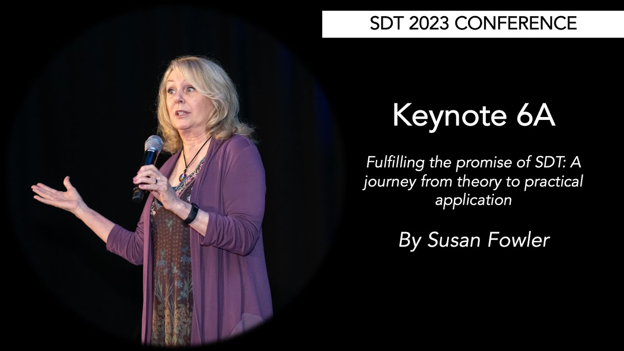 SDT 2023: Keynote 6A - Susan Fowler - Application of SDT in Work - YouTube
