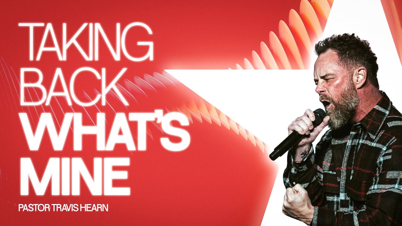 Taking Back What’s Mine | Pastor Travis Hearn | Impact Church - YouTube