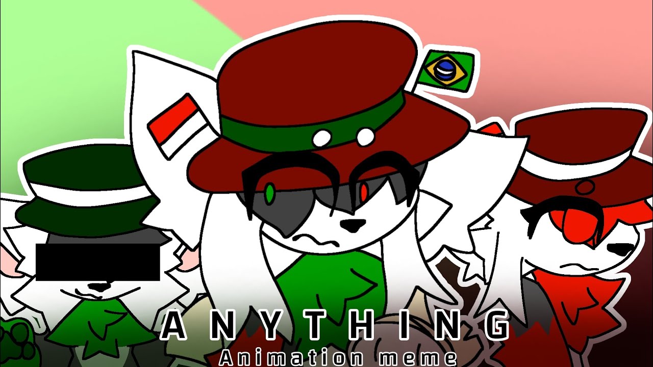 🇮🇩 ︎ Anything // Animation meme // REMAKEEE // ⚠️Huge FW⚠️ ︎ 🇧🇷 - YouTube