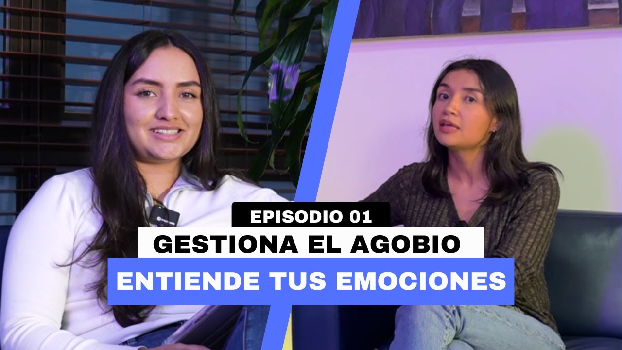 Gestiona el agobio y entiende tus emociones | Podcast Bienestar en ...