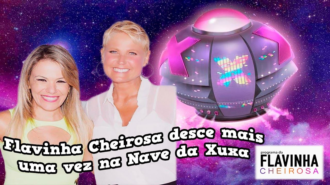 Flavinha Cheirosa volta pra Casa X na Nave da Xuxa " Inédito " - YouTube