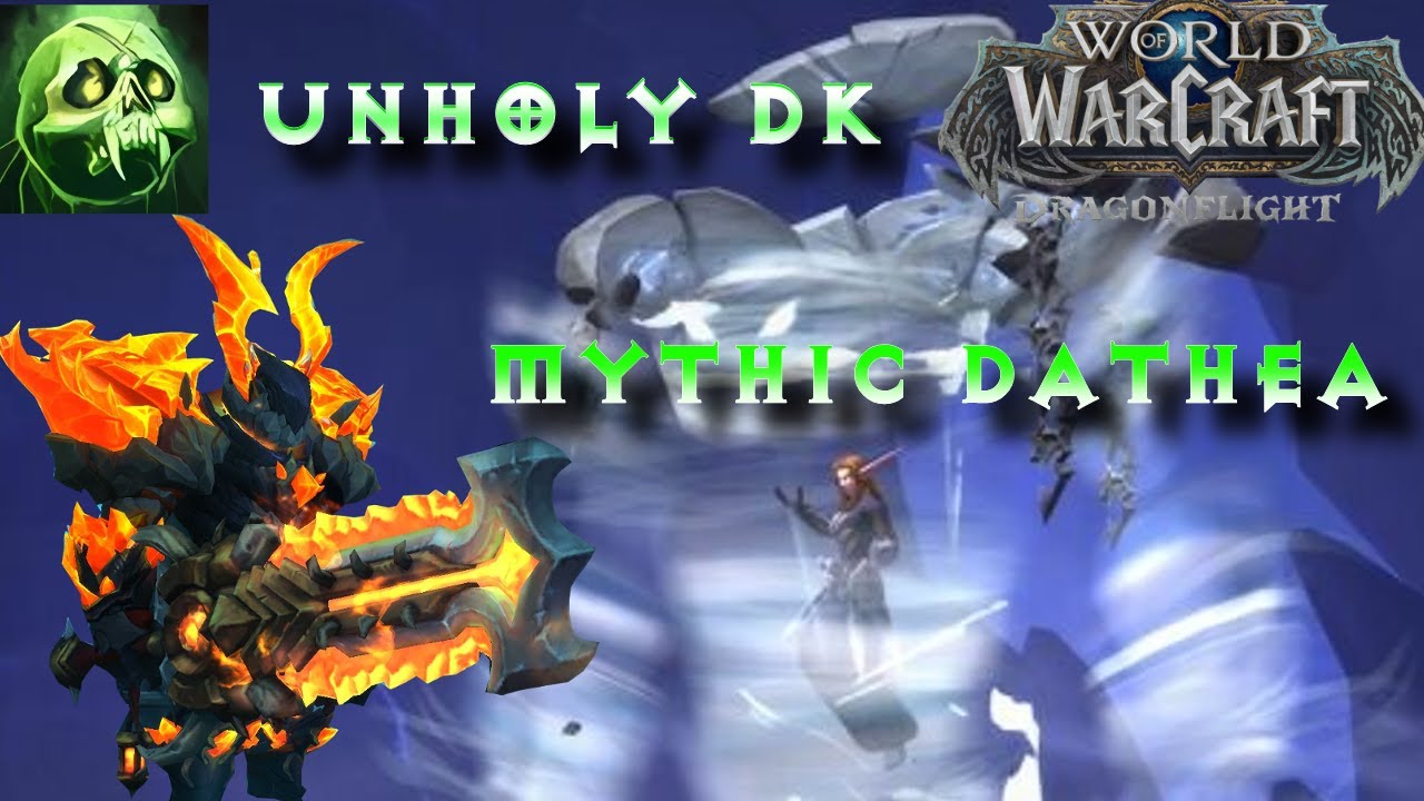 Mythic Dathea Unholy DK PoV Dragonflight World of Warcraft Death Knight ...