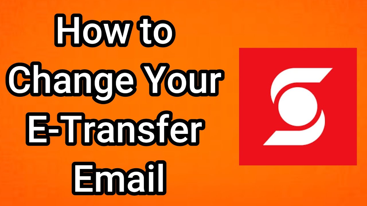How to Change Your E-Transfer Email with Scotiabank - YouTube
