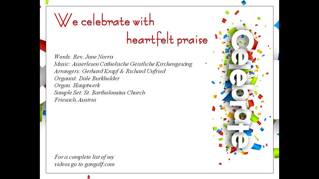We celebrate with heartfelt praise - YouTube