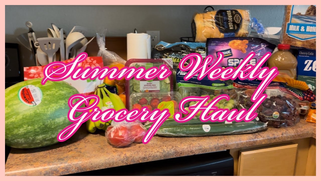 2024 WEEKLY SUMMER GROCERY HAUL| WALMART/ KROGER HAUL - YouTube
