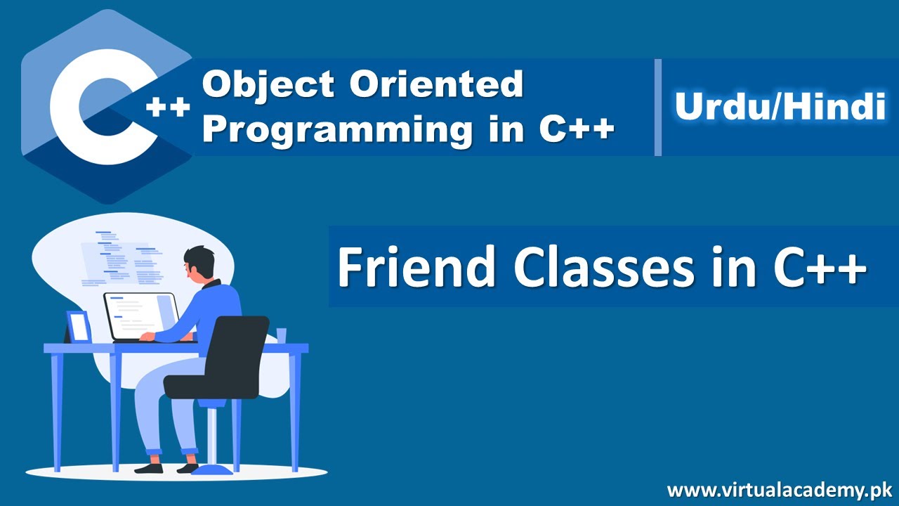 Friend Classes in C++ | Object Oriented Programming in Urdu/Hindi - YouTube