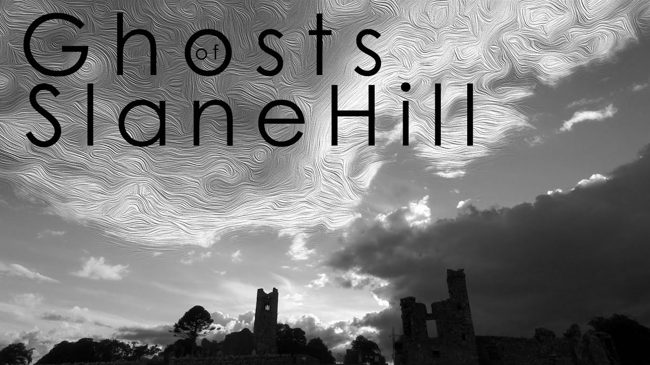 Ghosts of Slane Hill - YouTube