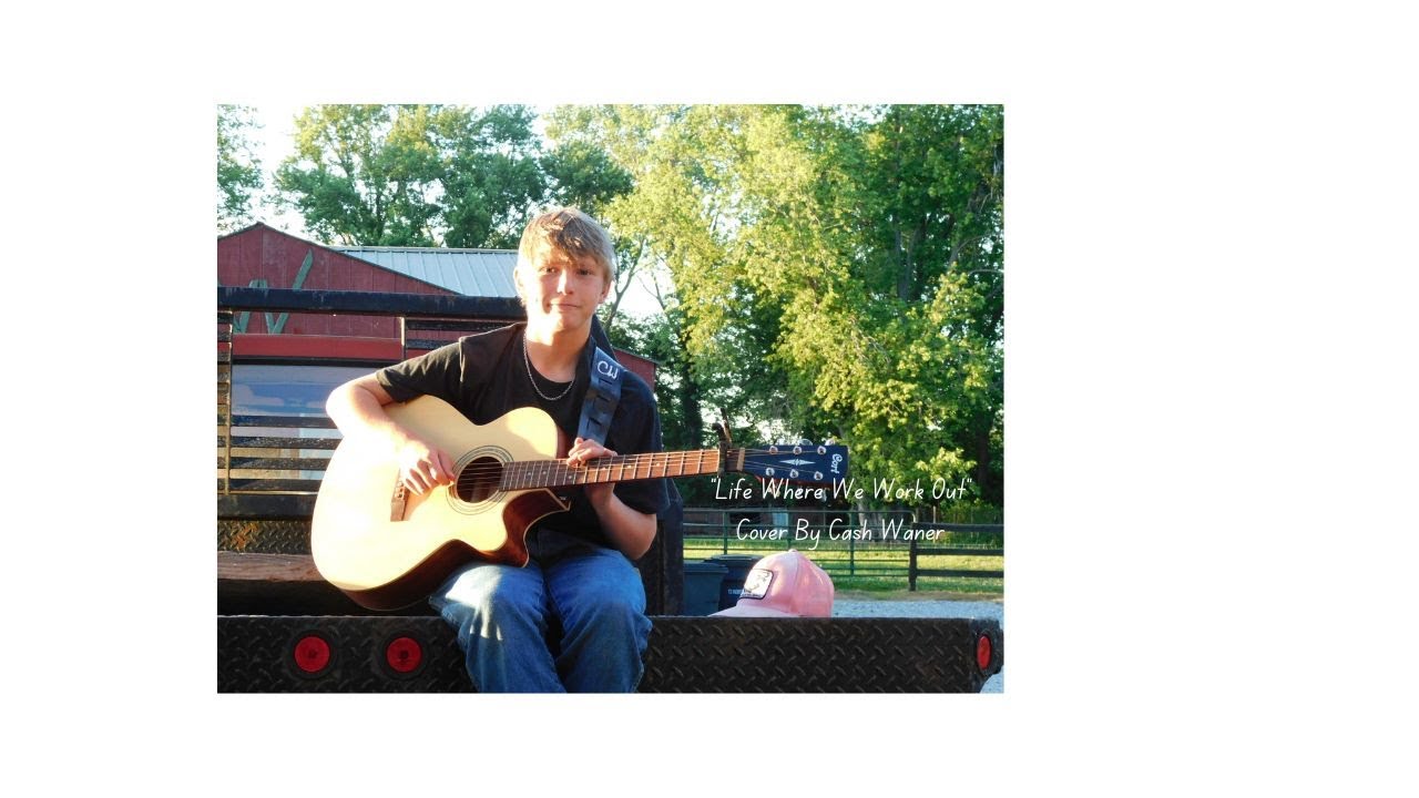 "Life Where we work Out" Cover by Cash Waner - YouTube