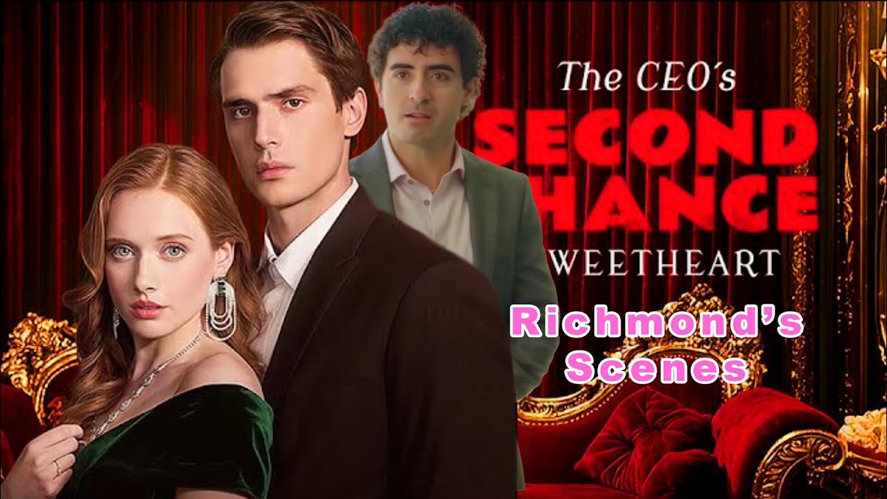 The CEO's Second Chance Sweetheart (RICHMOND'S SCENES) - YouTube