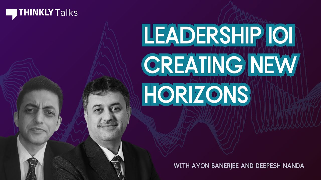 Leadership 101: Creating New Horizons ft. Ayon Banerjee and Deepesh ...