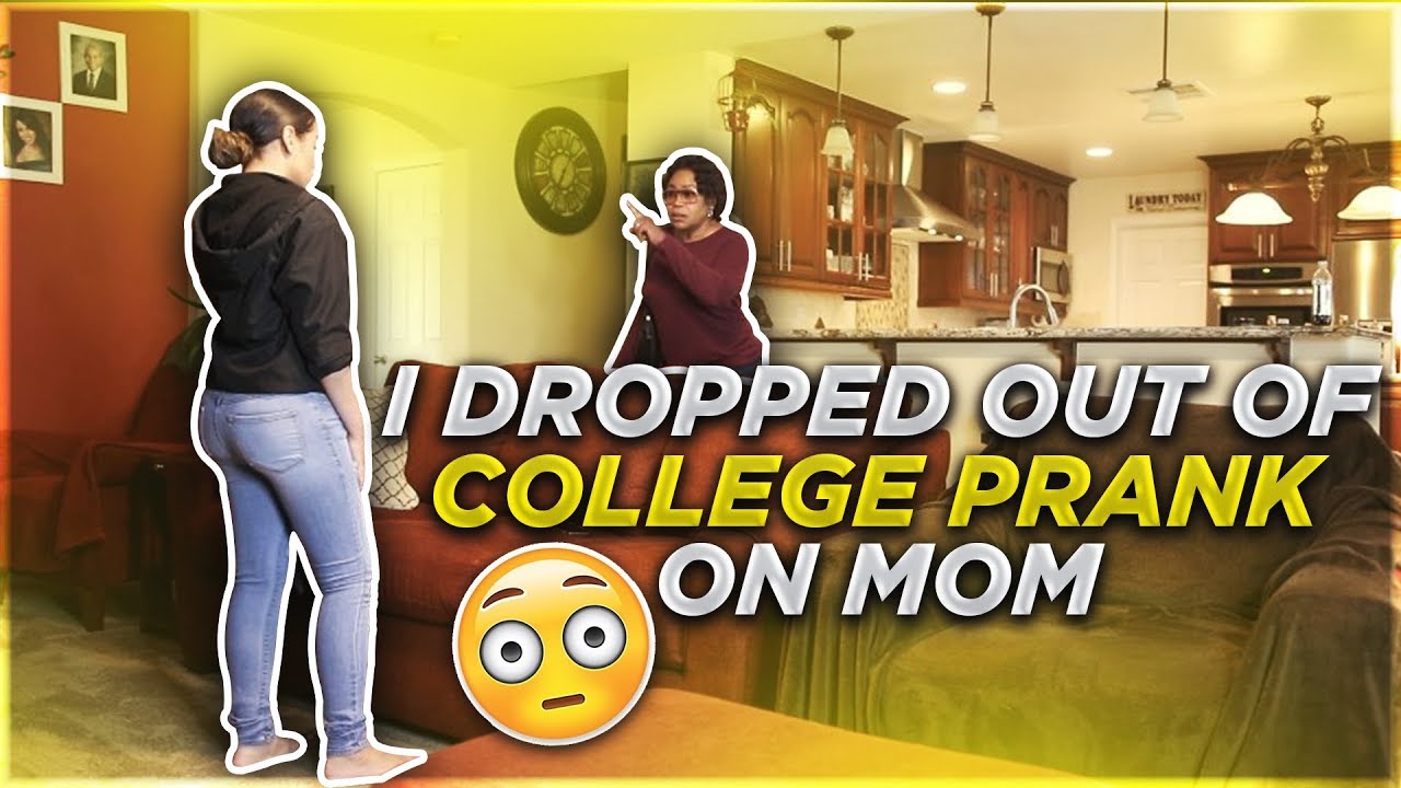 I DROPPED OUT OF COLLEGE PRANK ON MOM !! (GONE WRONG) - YouTube