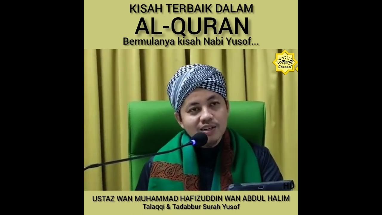 UST WAN MUHAMMAD HAFIZUDDIN WAN ABD HALIM llKisah terbaik dalam Al-Quran Mulanya kisah Nabi ...