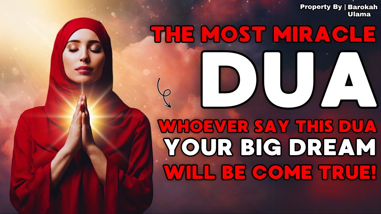 A Very Miracle Dua To Make Your Big Dream Come True In This Month Of ...
