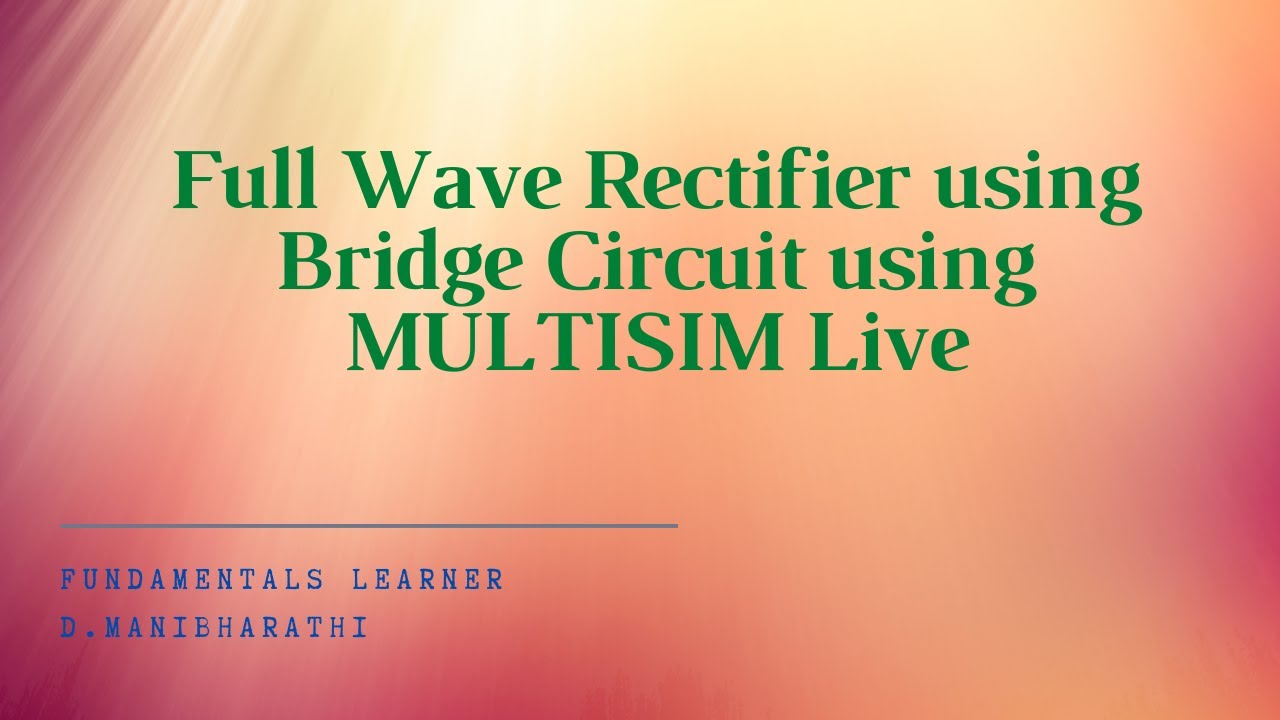 Full wave rectifier Bridge Circuit using MULTISIM Live - YouTube