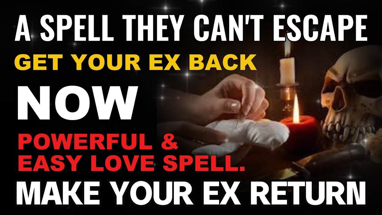 A SPELL THEY CAN'T ESCAPE. GET YOUR EX BACK NOW! POWERFUL & EASY LOVE ...
