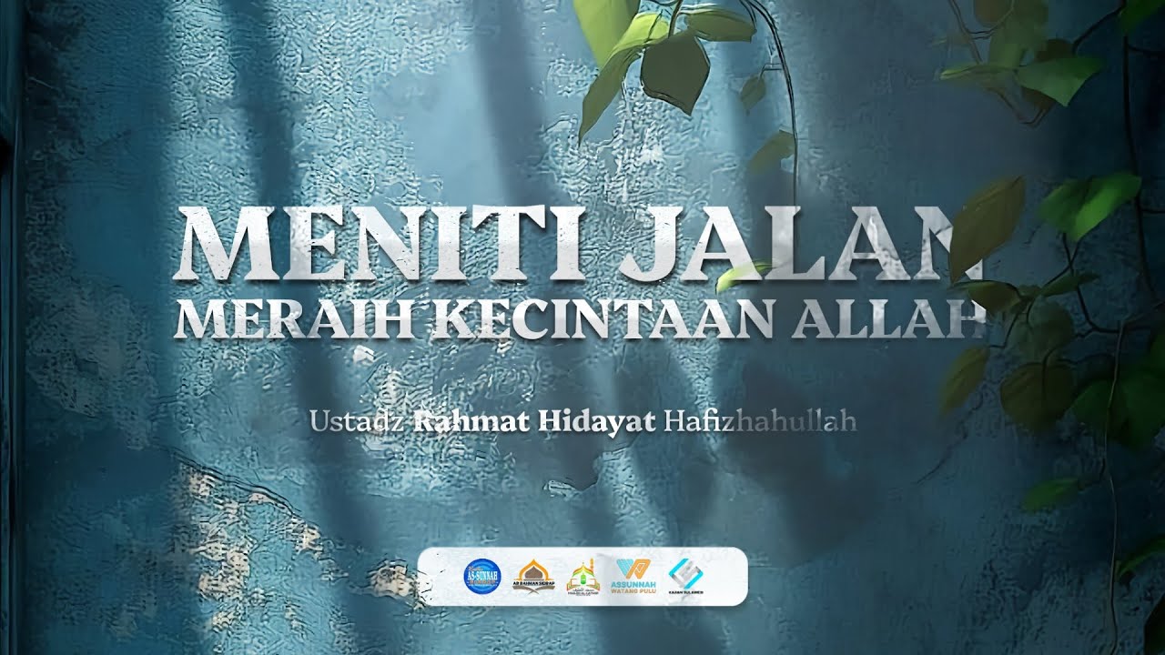 "Meniti Jalan Meraih Kecintaan Allah" # Ust Rahmat Hidayat ...