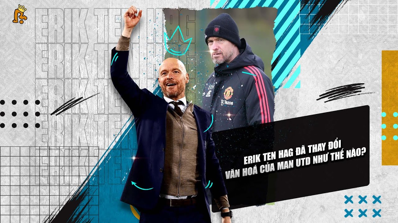 ERIK TEN HAG ĐÃ THAY ĐỔI VĂN HOÁ CỦA MAN UTD NHƯ THẾ NÀO? - YouTube