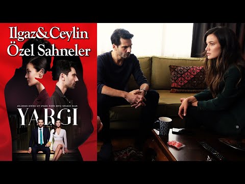 Yargı 4. Bölüm | Ilgaz & Ceylin Özel Sahneler