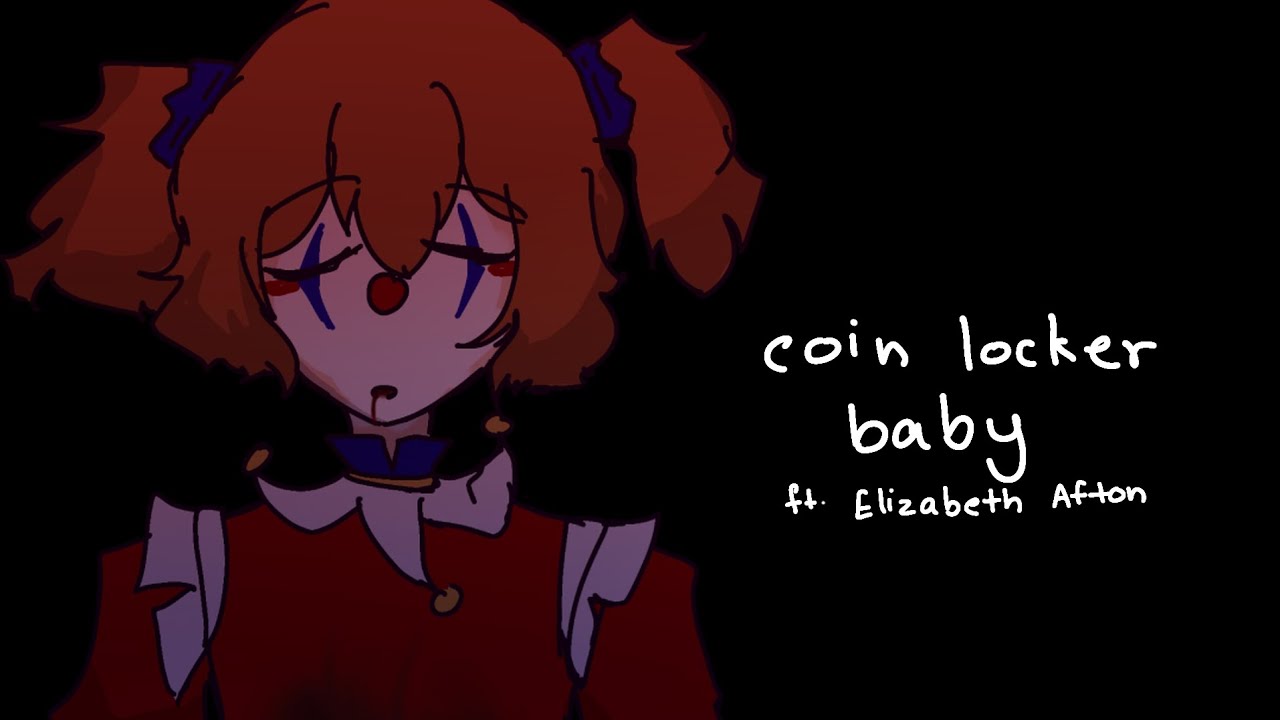 coin locker baby - Elizabeth afton - YouTube