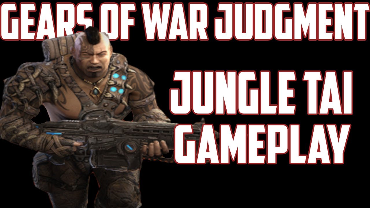 Gears of War Judgment JUNGLE TAI Gameplay - YouTube