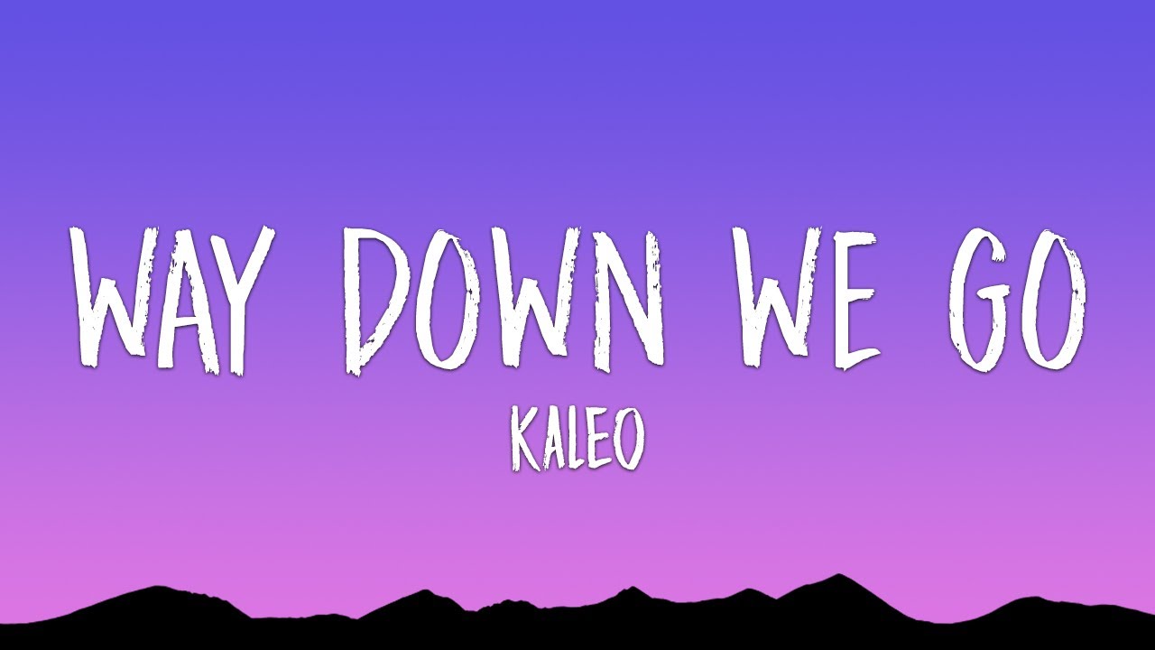 KALEO - Way Down We Go (Lyrics) - YouTube
