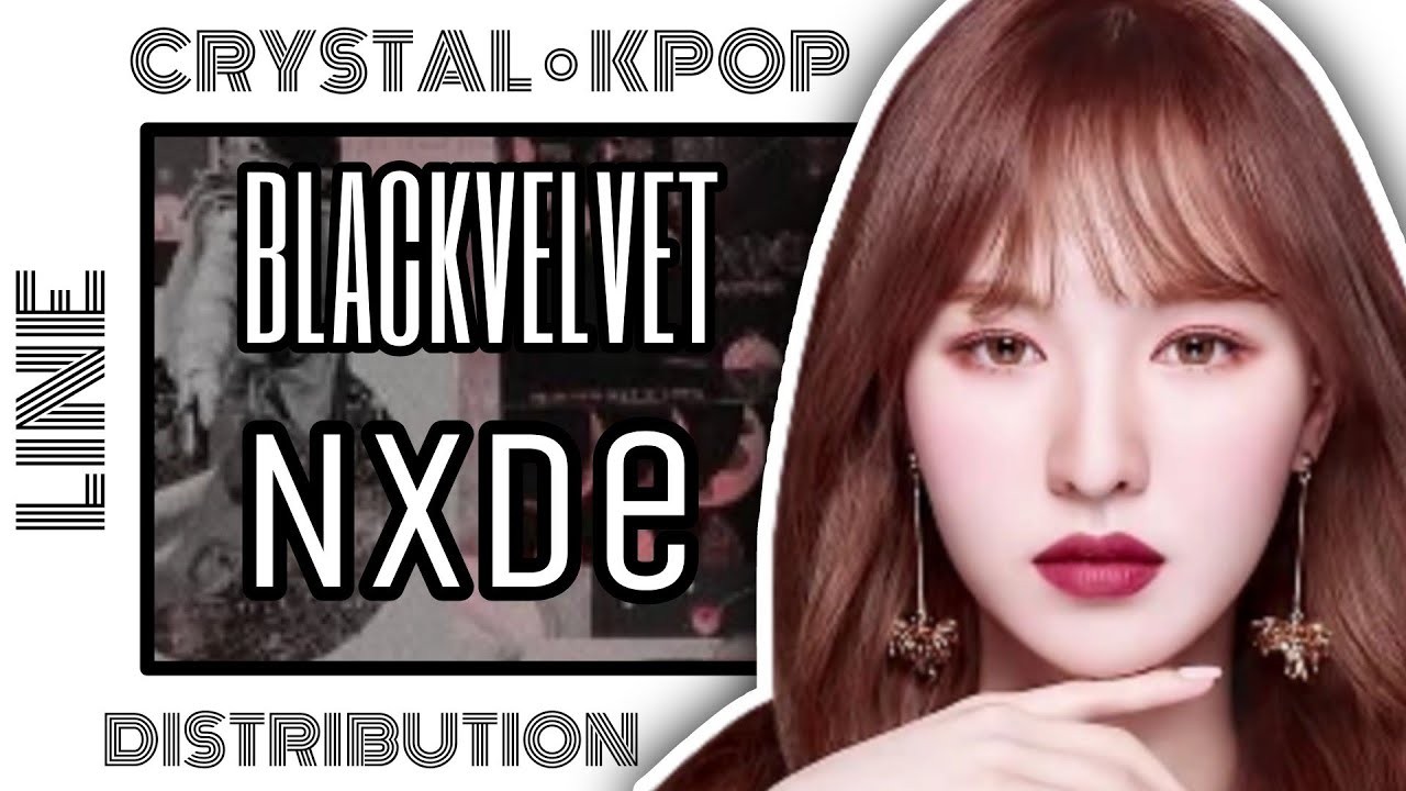 [REQUEST] HOW WOULD BLACKVELVET SING NXDE ((G)-IDLE) • LINE ...