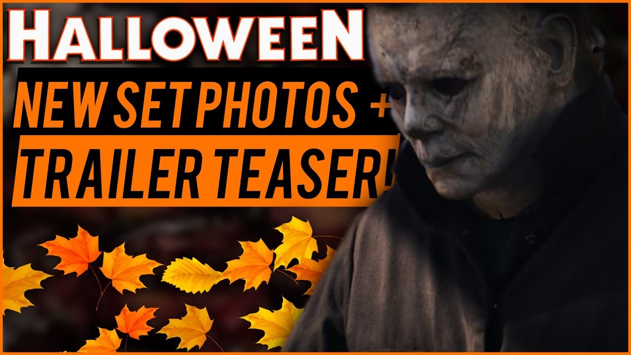 Halloween 2018 Trailer TOMORROW! Teaser + New Set Photos Released ...