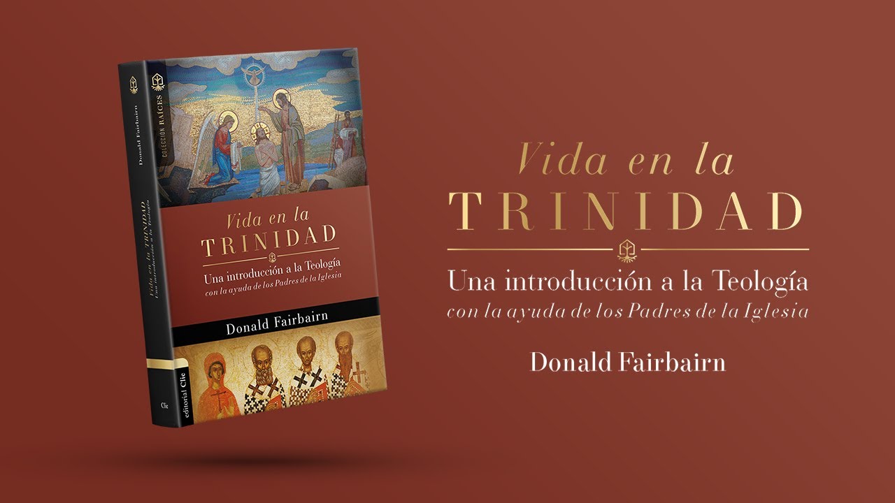 Presentación "Vida en la Trinidad" (Donald Fairbairn) #EditorialCLIE ...