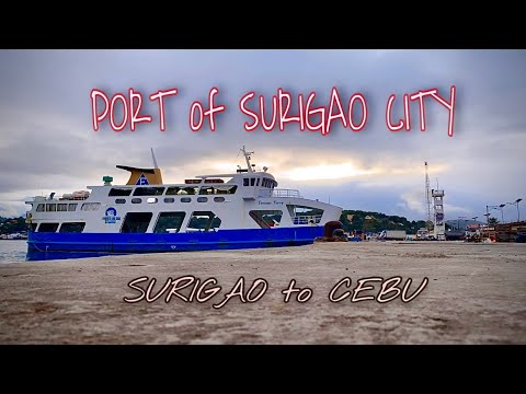 PORT OF SURIGAO CITY | SURIGAO TO CEBU COKALIONG FERRY - YouTube