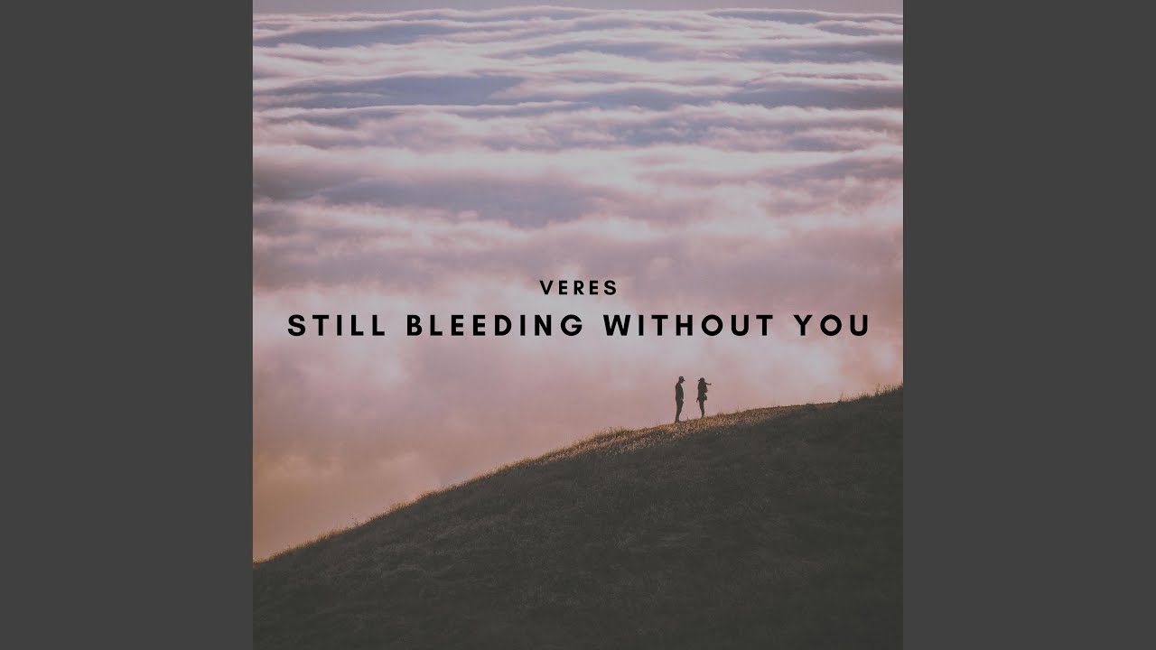 Still Bleeding Without You - YouTube Music