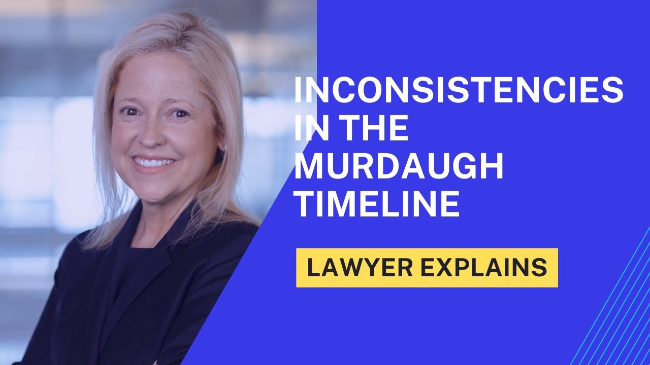 KEY INCONSISTENCIES in the Murdaugh Timeline: Lawyer EXPLAINS - YouTube